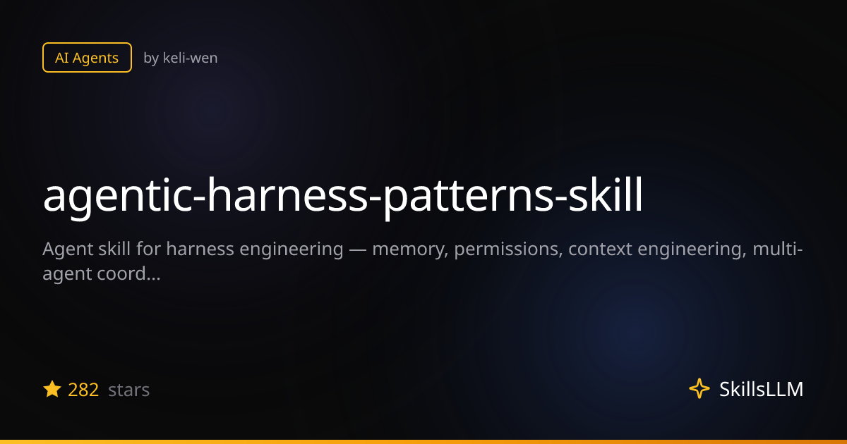 agentic-harness-patterns-skill - AI Agents on GitHub (270★) | SkillsLLM