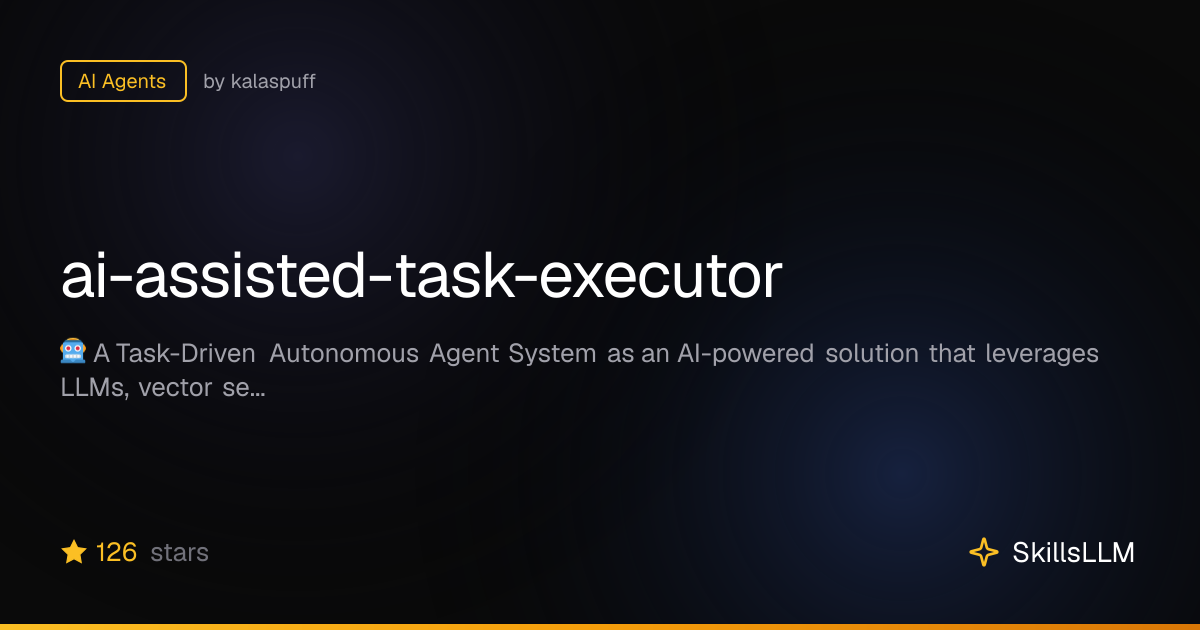 ai-assisted-task-executor - AI Agents | SkillsLLM