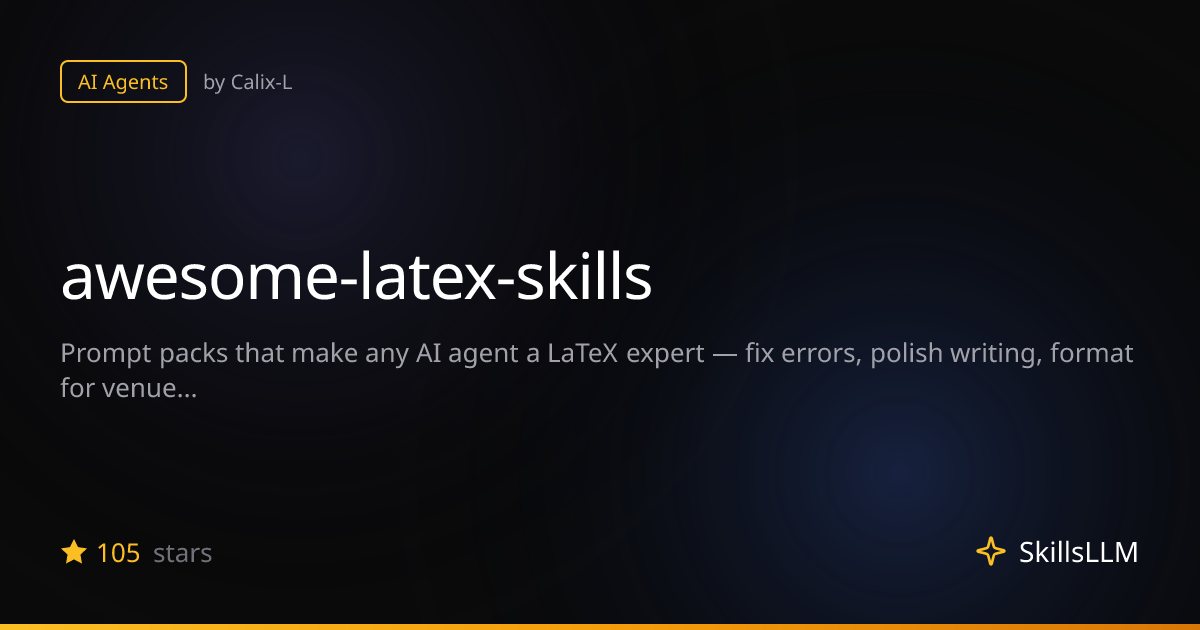 awesome-latex-skills - AI Agents | SkillsLLM