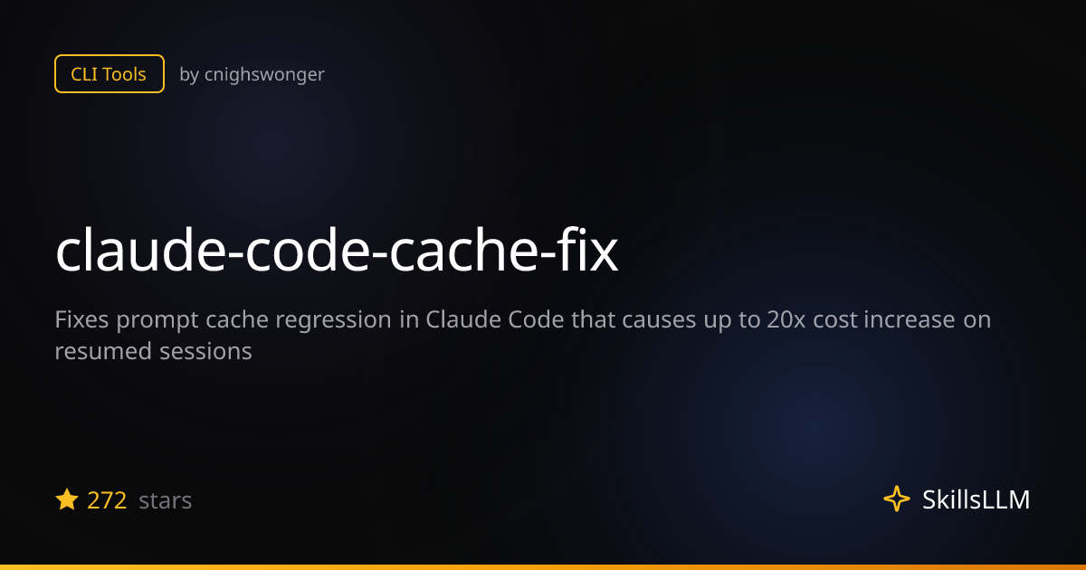 claude-code-cache-fix - CLI Tools on GitHub (272★) | SkillsLLM