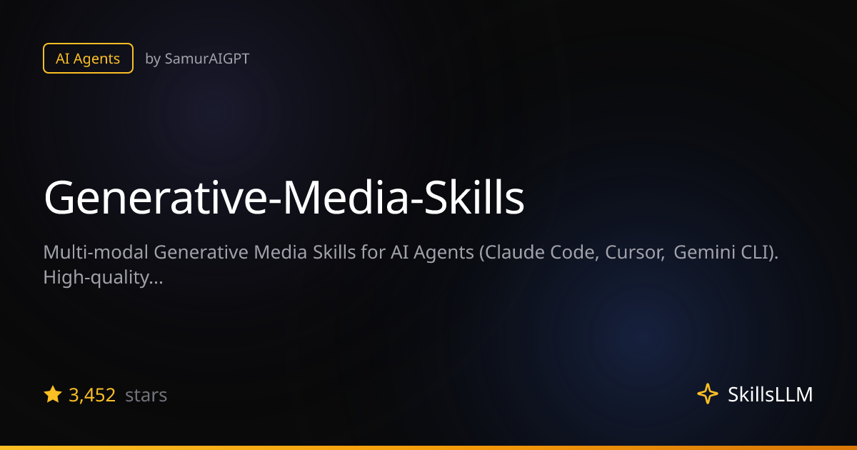 Generative-Media-Skills - AI Agents on GitHub (3.4k★) | SkillsLLM