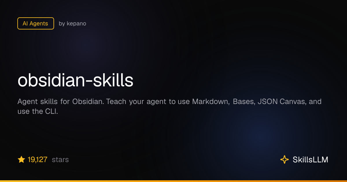 obsidian-skills - AI Agents on GitHub (19.1k★) | SkillsLLM