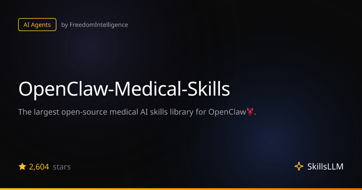 OpenClaw-Medical-Skills - AI Agents on GitHub (2.6k★) | SkillsLLM